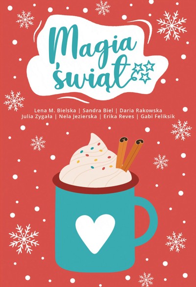 Antologia. Magia świąt - Lena M. Bielska, Sandra Biel, Daria Rakowska, Julia Zygała, Nela ...