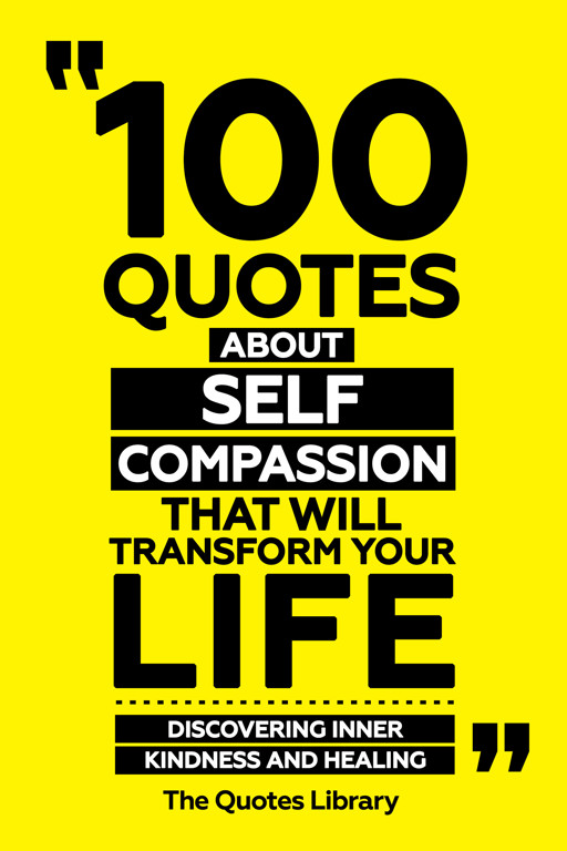 100 Quotes About Self-Compassion That Will Transform Your Life ...