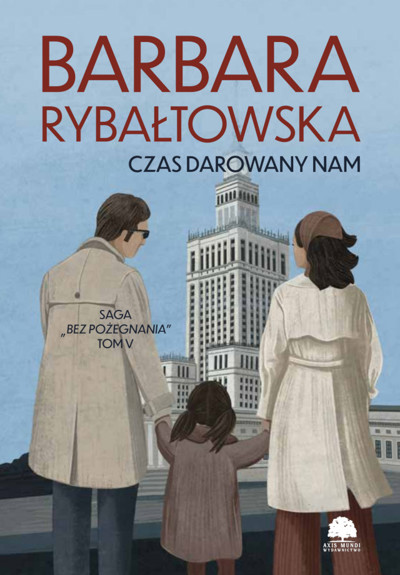 Czas darowany nam. Saga część V - Barbara Rybałtowska - ebook ...