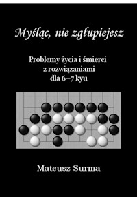 Myśląc nie zgłupiejesz 15-17 kyu - Surma Mateusz - książka - Legimi online
