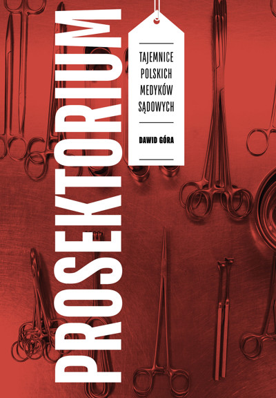 Prosektorium. Tajemnice polskich medyków sądowych - Dawid Góra - ebook ...
